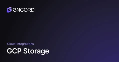Gcp Storage Encord