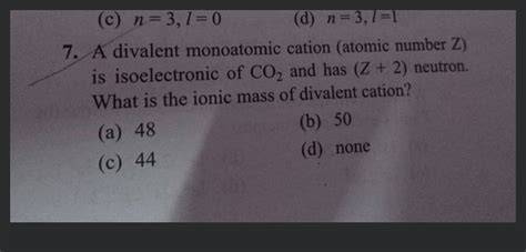 A Divalent Monoatomic Cation Atomic Number Z Is Isoelectronic Of CO2