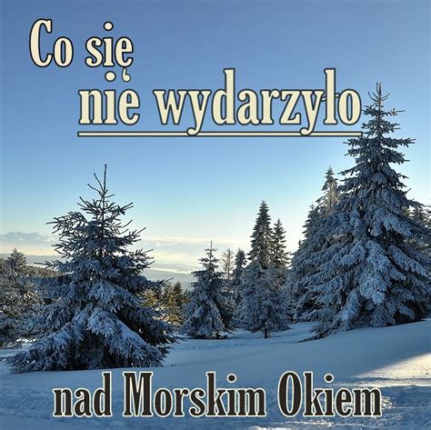 Co się nie wydarzyło nad Morskim Okiem Turpizm na co dzień