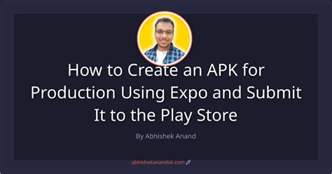 How To Create An Apk For Production Using Expo And Submit It To The
