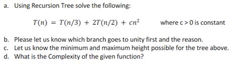 Solved a. Using Recursion Tree solve the following: | Chegg.com