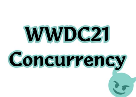 [iOS/WWDC21] Explore structured concurrency in swift 1