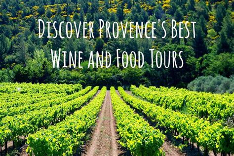 Discover Provences Best Wine And Food Tours Winerist Magazine