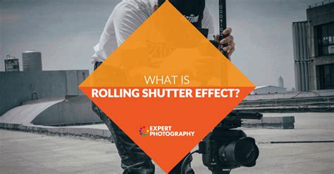 What Is Rolling Shutter Effect And How To Avoid It