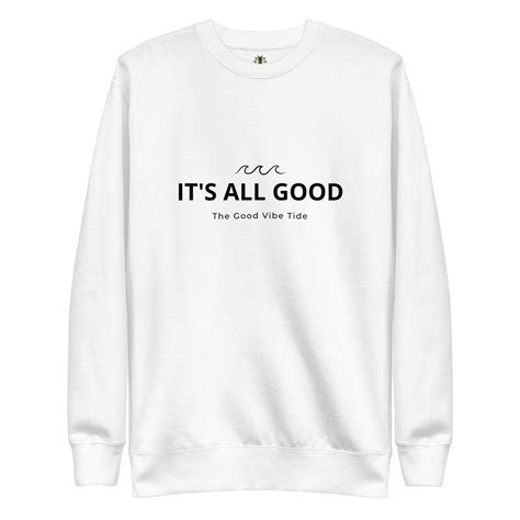 Premium Its All Good Sweatshirt