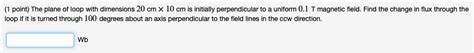 Solved Point The Plane Of Loop With Dimensions Cm X Chegg
