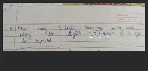 how many 3 digit even numbers can be made using the digits 1 2 3 4 6 7 i