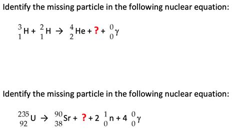 Solved Identify The Missing Particle In The Following Chegg