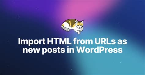 Import Html From Urls As New Posts In Wordpress Gato Graphql For Wordpress