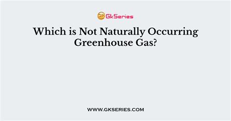 Which Is Not Naturally Occurring Greenhouse Gas