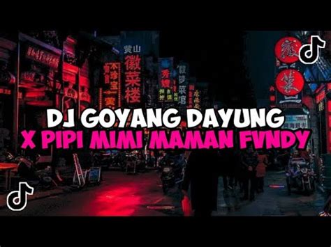 DJ GOYANG DAYUNG X PIPI MIMI MAMAN FVNDY REMIX JEDAG JEDUG MENGKANE VIRAL TIKTOK YouTube Music