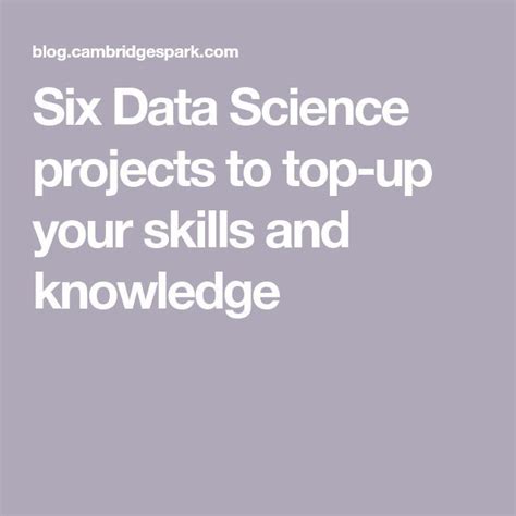 Six Data Science Projects To Top Up Your Skills And Knowledge Data Science Data Science