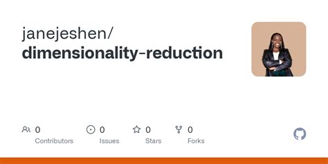 Github Janejeshen Dimensionality Reduction