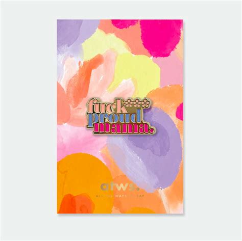 All The Ways To Say Pin ‘fuck Proud Mama Kollekt