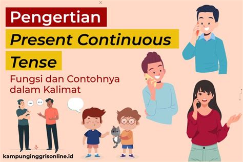Pengertian Present Continuous Tense Fungsi And Contoh Kalimat