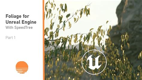 how to use speedtree to create foliage for unreal engine tutorial