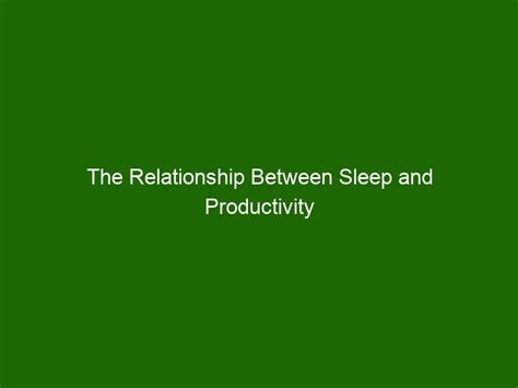 The Relationship Between Sleep And Productivity Health And Beauty