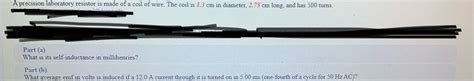 Solved A Precision Laboratory Resistor Is Made Of A Coil Of