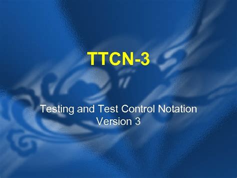 Ttcn 3 Testing And Test Control Notation Version 3
