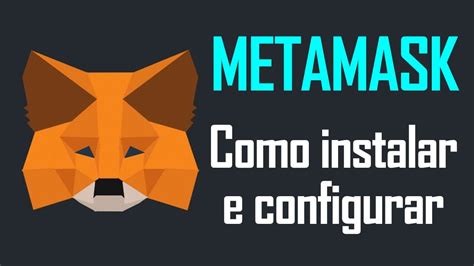 MetaMask Como Instalar E Configurar A Carteira MetaMask Programa Ganhar Dinheiro