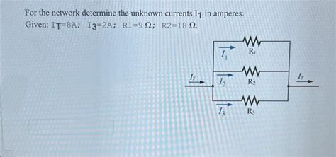 Solved For The Network Determine The Unknown Currents I In Chegg