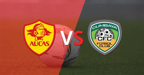 ¡ya Se Juega La Etapa Complementaria Aucas Vence Cumbayá Fc Por 1 0