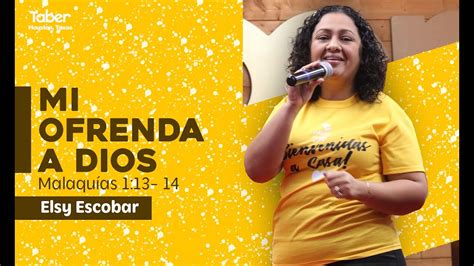 Mi Ofrenda A Dios Elsy Escobar Youtube