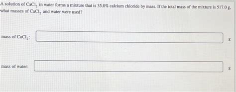 Solved A Solution Of Cacl2 In Water Forms A Mixture That Is