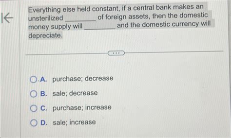 Solved Everything Else Held Constant If A Central Bank Chegg