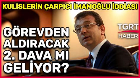 İmamoğlu nu Görevden Aldıracak 2 Dava Mı Geliyor Ekrem Açıkel İle