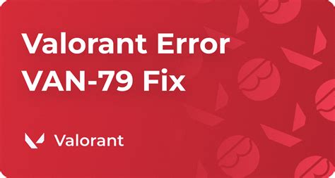 How To Fix Valorant Error Code VAN 79 In 10 Ways