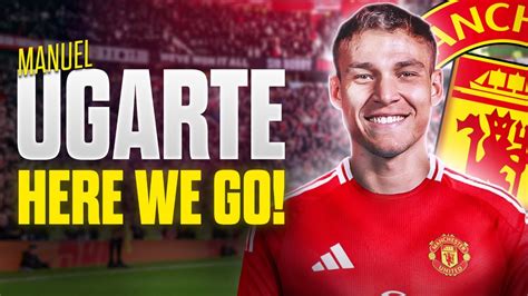 HERE WE GO Manuel Ugarte To Manchester United DEAL AGREED YouTube