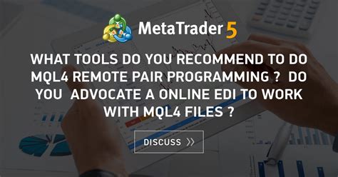 What Tools Do You Recommend To Do MQL4 Remote Pair Programming Do You