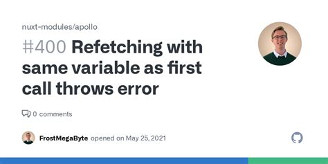 Refetching With Same Variable As First Call Throws Error · Issue 400 · Nuxt Modulesapollo · Github