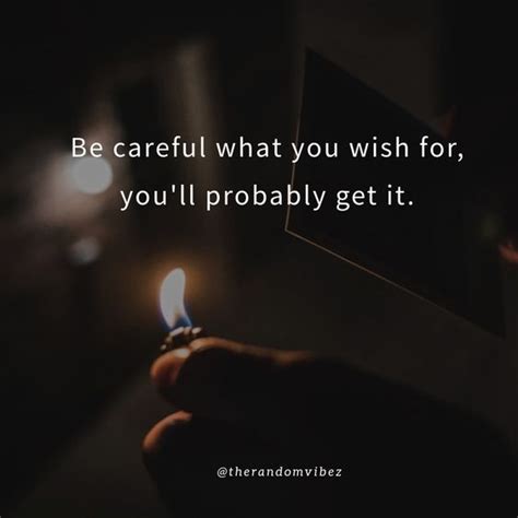 Top 25 Be Careful What You Wish For Quotes The Random Vibez