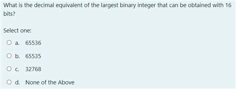 Solved What Is The Decimal Equivalent Of The Largest Binary