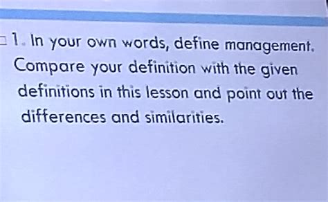 In Your Own Words Define Management Compare Your Definition With