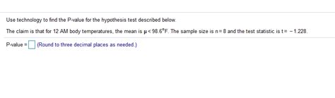Solved Use Technology To Find The P Value For The Hypothesis Chegg