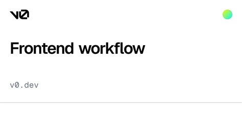 Frontend Workflow V0 By Vercel
