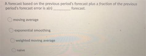 Solved A Forecast Based On The Previous Periods Forecast