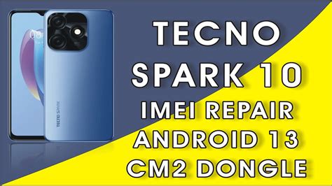 Tecno Spark 10 Imei Repair Andorid 13 With CM2 Too YouTube