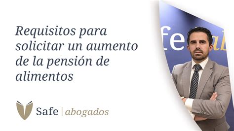 Requisitos Para Solicitar Un Aumento De La Pensión De Alimentos