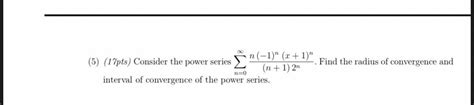 Solved 5 17pts Consider The Power Series Ž 1 X