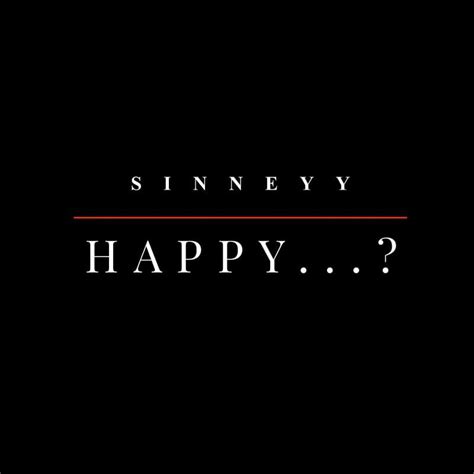 Sinneyy Happy Lyrics Genius Lyrics Sinneyy Happy Lyrics Genius Lyrics