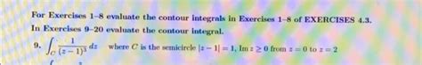 Solved For Exercises 1 8 Evaluate The Contour Integrals In