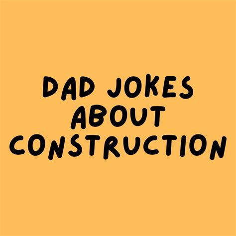 25 Epic Dad Jokes About Construction You Shouldnt Miss Dadjokes4u