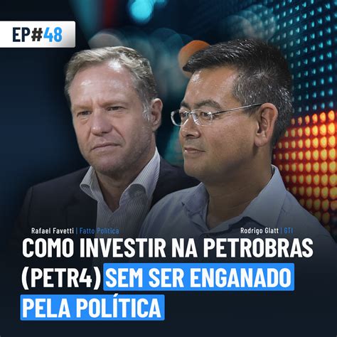 Como Investir Na Petrobras Petr4 Sem Ser Enganado Pela Política