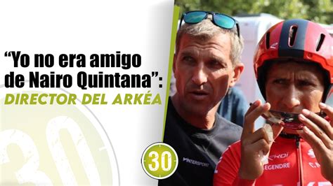Director Del Arkéa Reveló Su Verdadera Relación Con Nairo Quintana