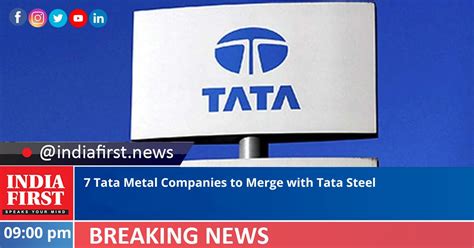 Tata Metal Companies To Merge With Tata Steel India First E Newspaper