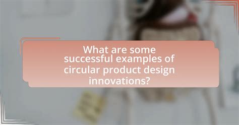 Innovations In Product Design For Circularity • Dssg